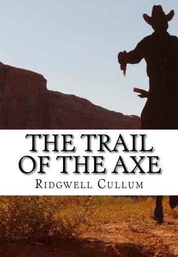 The Trail of the Axe: Cullum, Ridgwell: 9781522927211: Amazon.com: Books