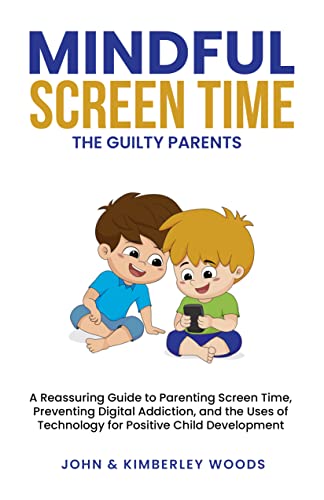 Mindful Screen Time: A Reassuring Guide to Parenting Screen Time ...