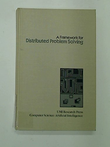 A framework for distributed problem solving (Computer science): Smith, Reid G: 9780835712187 ...