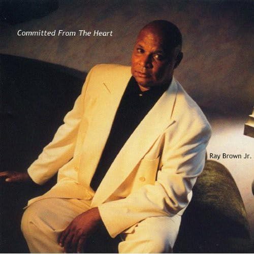 Ray Brown Jr. - Committed from the Heart - Amazon.com Music