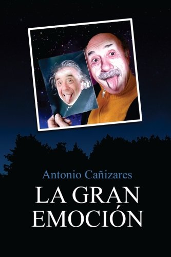 La Gran Emocion: Emocionarse es lo unico que de verdad importa (Spanish ...