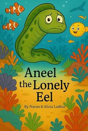 Aneel the Lonely Eel: Lodhia, Naran, Lodhia, Alicia: 9798281804431 ...