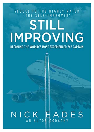 Still Improving: Becoming the World's most Experienced 747 Captain ...