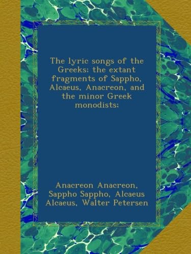 The lyric songs of the Greeks; the extant fragments of Sappho, Alcaeus ...