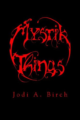 Mystik Things: Birch, Jodi A.: 9781425705275: Amazon.com: Books