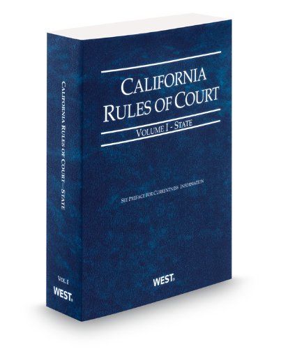 California Rules of Court - State, 2012 Revised ed. (Vol. I, California ...