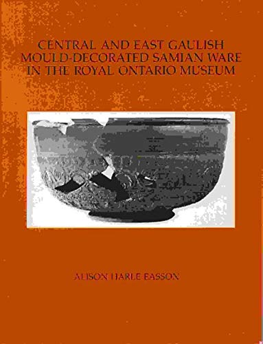 Central and East Gaulish Mould-Decorated Samian Ware in the Royal ...