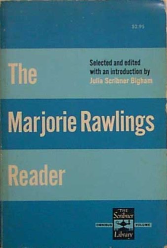 The Majorie Rawlings Reader: Rawlings, Marjorie; Bigham, Julia Scribner ...