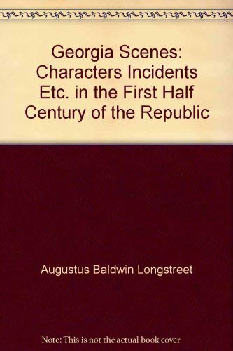 Georgia Scenes: Longstreet, Augustus B.: 9780883220047: Amazon.com: Books