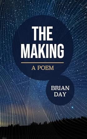 Amazon.com: The Making: A Poem: 9781666779479: Day, Brian: Books