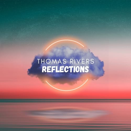 Écouter Reflections de Thomas Rivers sur Amazon Music Unlimited
