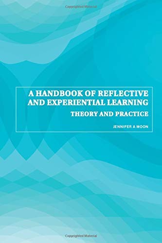 A Handbook of Reflective and Experiential Learning: Theory and Practice ...