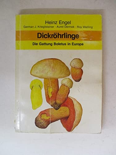 Dickröhrlinge. Die Gattung Boletus in Europa : Heinz Engel , German J ...