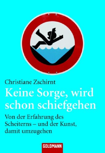 Amazon.com: Keine Sorge, wird schon schiefgehen: 9783442154210 ...