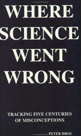 Where Science Went Wrong: Tracking Five Centuries of Misconceptions ...
