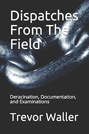 Amazon.com: Dispatches From The Field: Deracination, Documentation, and ...