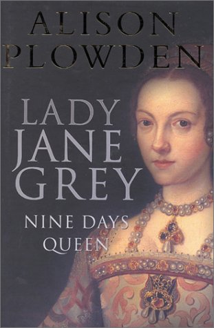 Lady Jane Grey: Nine Days Queen: Plowden, Alison: 9780750928168: Amazon ...