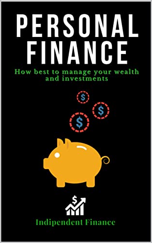 Personal Finance: How to Manage Your Wealth and Investments Best (The ...