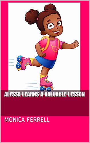 Alyssa Learns A Valuable Lesson eBook : Ferrell, Monica: Amazon.in ...