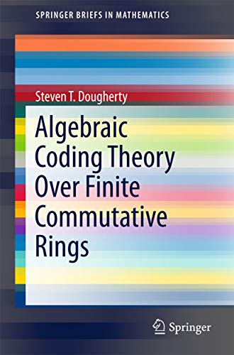 Algebraic Coding Theory Over Finite Commutative Rings Springerbriefs In Mathematics Ebook