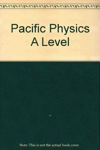 Pacific A Level Physics (Volume 2): -: 9789812083210: Amazon.com: Books