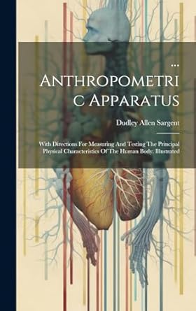 Anthropometric Apparatus: With Directions For Measuring And Testing The ...