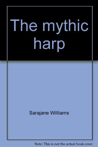 The mythic harp by Williams, Sarajane