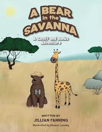 A Bear in the Savanna: A Geoff and Banks Adventure: Fanning, Jillian ...