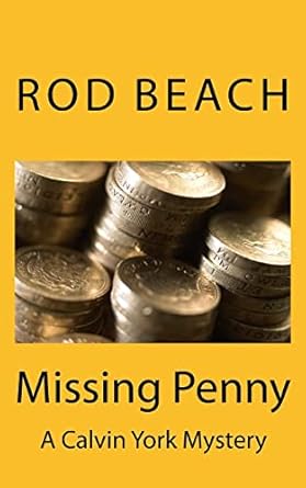 Missing Penny: A Calvin York Mystery: Beach, Rod: 9781986613750: Amazon ...