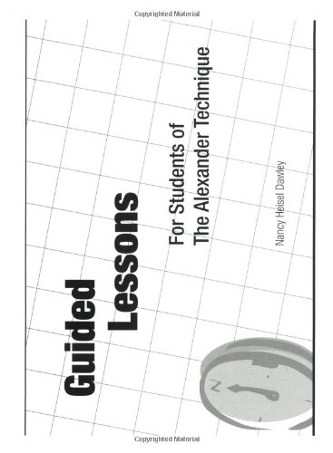 Guided Lessons For Students of The Alexander Technique: Dawley, Nancy ...