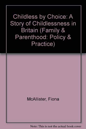 Choosing Childlessness (Family and Parenthood: Policy and Practice ...