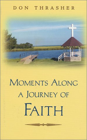 Moments Along a Journey of Faith: Thrasher, Don: 9781577362746: Amazon ...