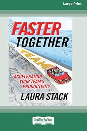 Faster Together: Accelerating Your Team's Productivity [16 Pt Large ...