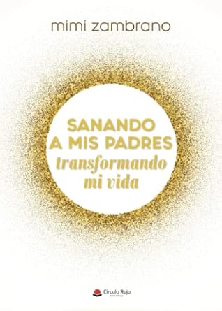 Amazon.com: Sanando a mis padres transformando mi vida (Spanish Edition ...