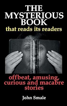 The Mysterious Book: that reads its readers: John Smale: 9781910734520 ...