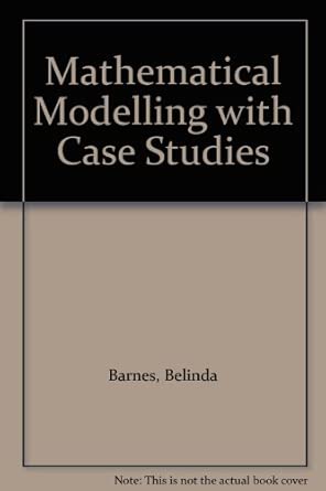 Buy Mathematical Modelling with Case Studies: A Differential Equations Approach using Maple and ...
