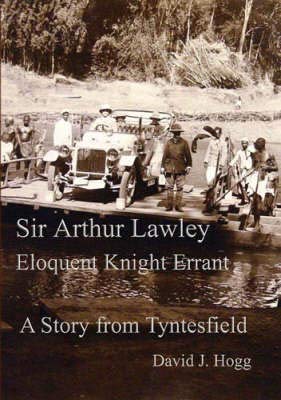 "Sir Arthur Lawley, Eloquent Knight Errant": Amazon.co.uk: Hogg, David ...