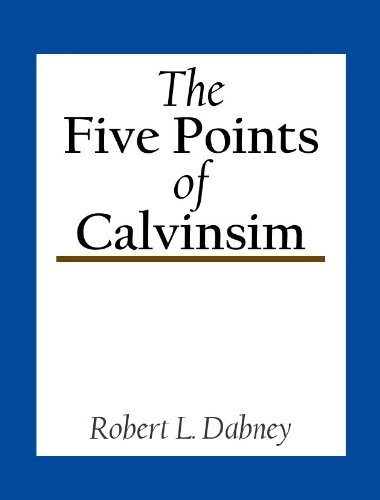 The Five Points Of Calvinism - Kindle edition by Dabney, Robert L ...