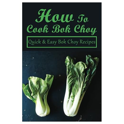 How to cook bok choy in oven - Metro Cooking Dallas