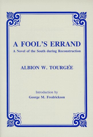 A Fool's Errand: A Novel of the South During Reconstruction: Albion E ...