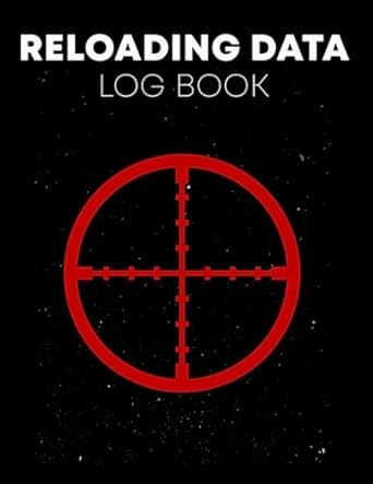 Reloading Data Log Book: Ammo Reloading Log Sheets For Recording and ...