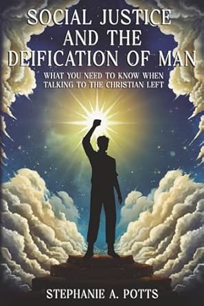 Social Justice and the Deification of Man: What You Need to Know When ...