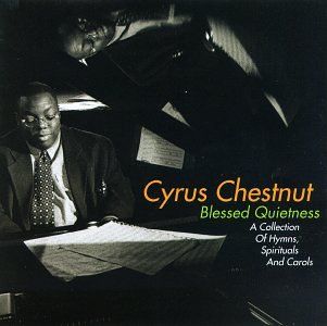 Chestnut, Cyrus - Blessed Quietness - A Collection of Hymns, Spirituals ...