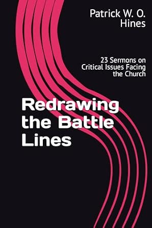 Redrawing the Battle Lines: 23 Sermons on Critical Issues Facing the ...