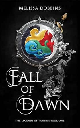 Fall of Dawn: The Legends of Tannim Book 1 eBook : Dobbins, Melissa ...