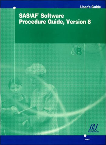 SAS/AF Software Procedure Guide: Version 8: Sas Institute, SAS Publishing, Publishing ...