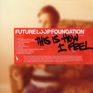 Future Loop Foundation - This Is How I Feel - Amazon.com Music