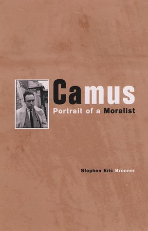 Camus: Portrait of a Moralist: Stephen, Bronner, Bronner, Stephen Eric ...