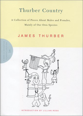Thurber Country: A Collection of Pieces About Males and Females, Mainly ...