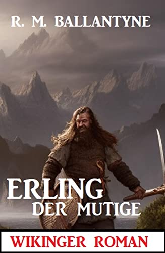 Erling der Mutige: Wikinger Roman eBook : Ballantyne, R. M.: Amazon.de: Kindle-Shop